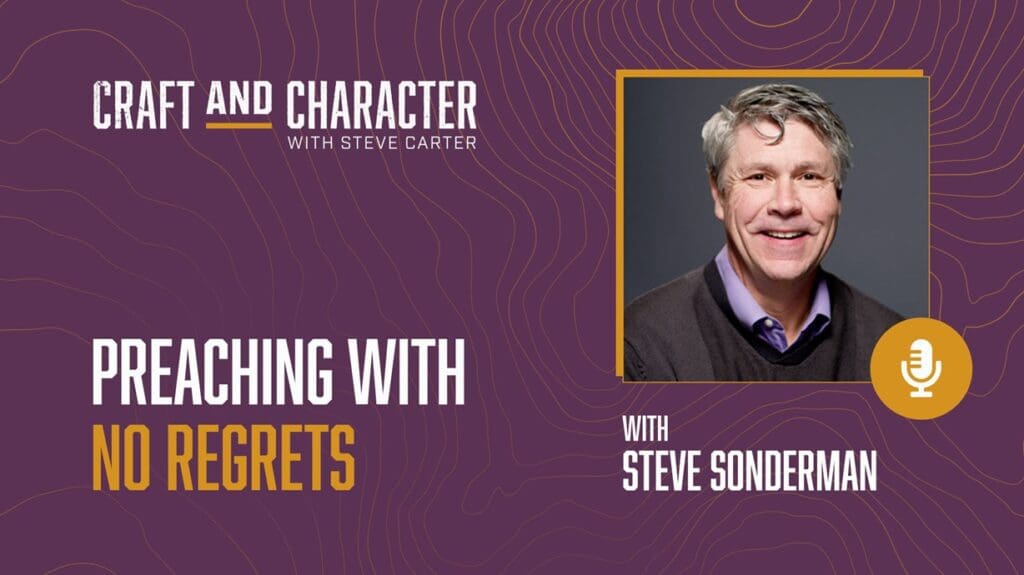 Preaching with No Regrets with Steve Sonderman – Wheaton Billy Graham